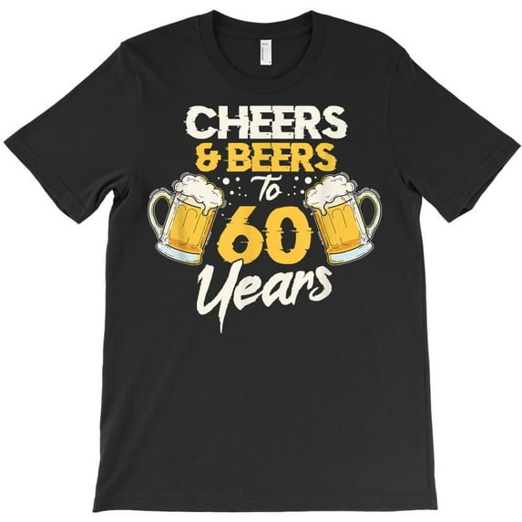 Cheers And Beers To 60 Years Funny 60th Birthday Sixty Anniversary ...