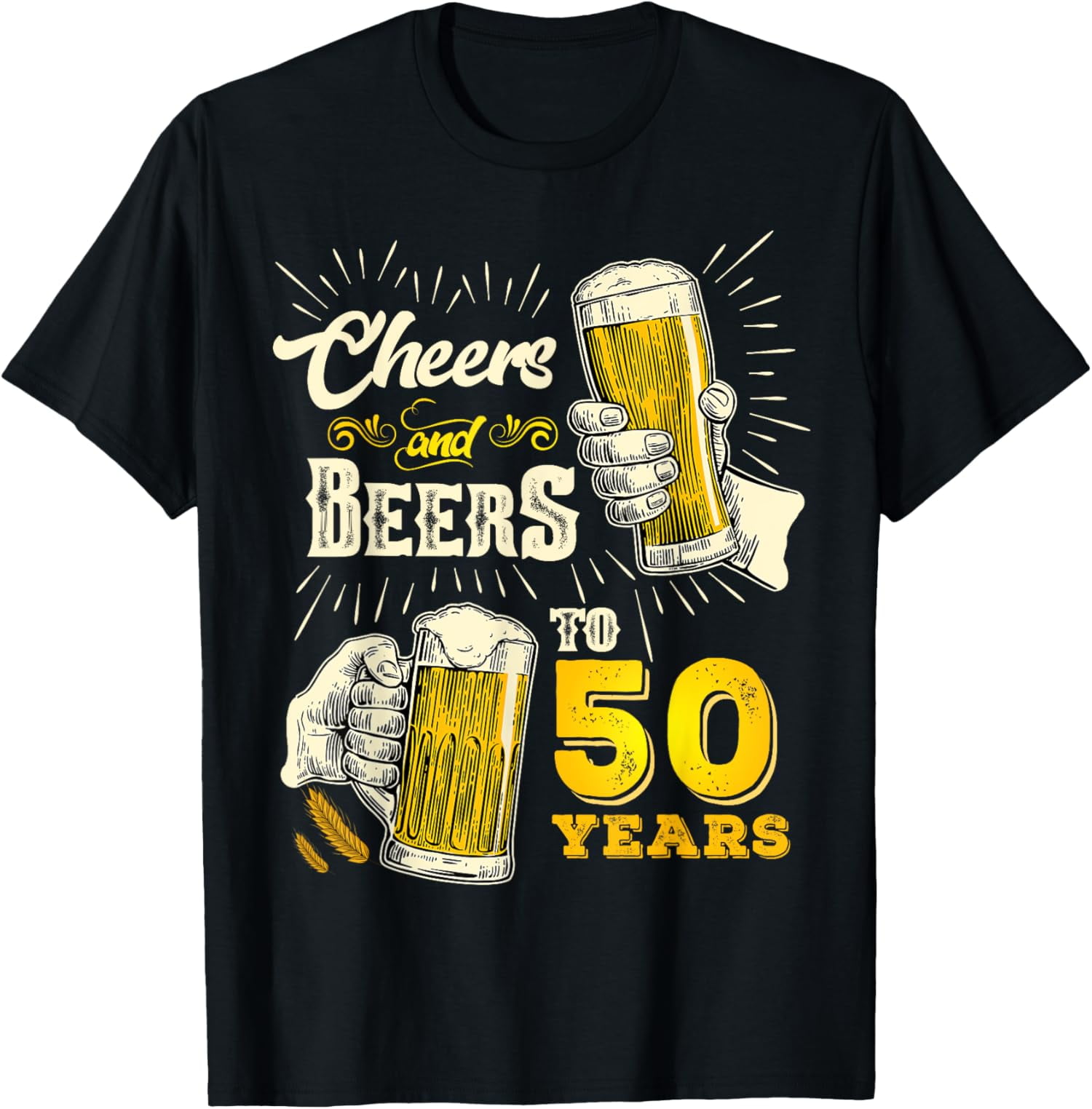 Cheers And Beers To Years Old Beer 50th Birthday Beer Men T-Shirt ...