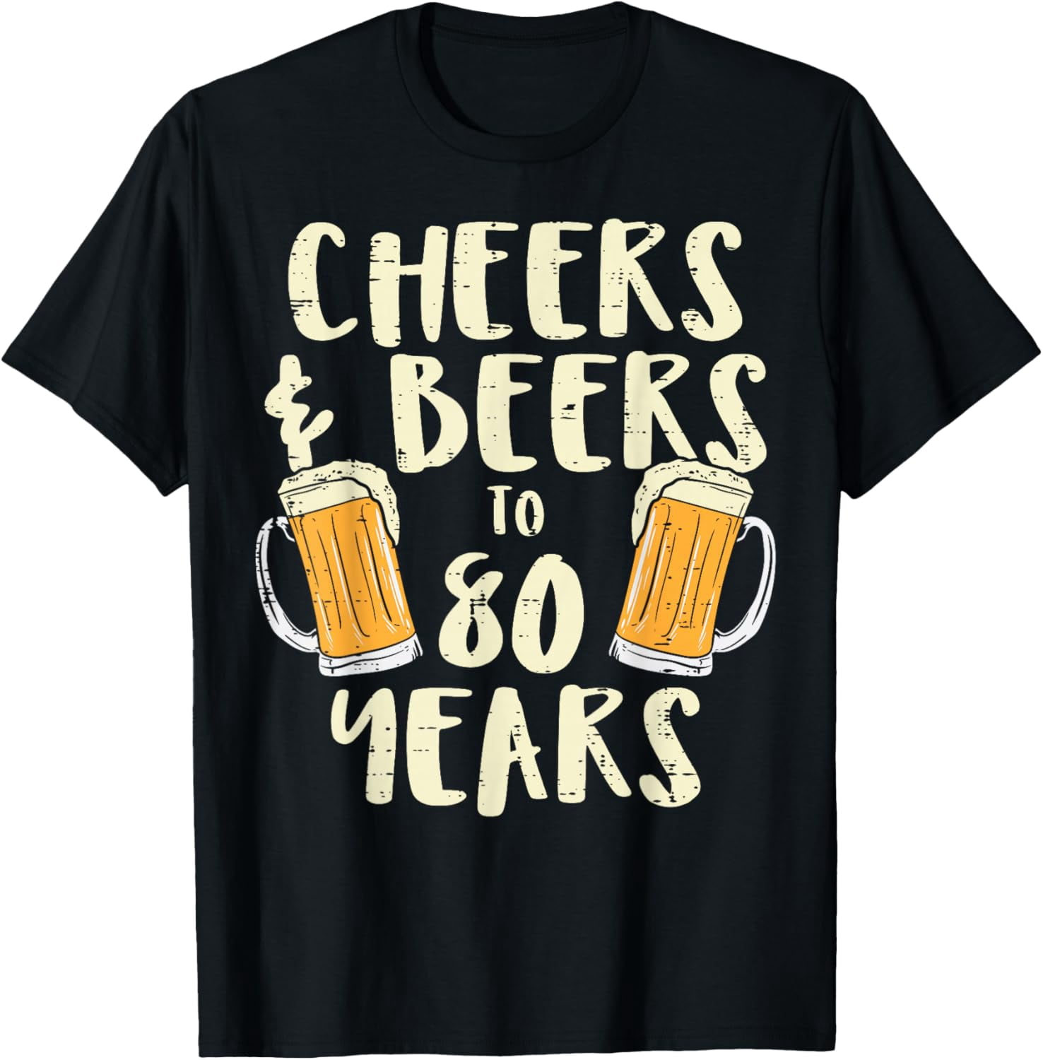 Cheers Beers 80 Years Old 80th Birthday Drinking Gift Men T-Shirt ...
