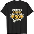Cheers Beers To 50 Years 50th Birthday Fifty Anniversary T Shirt