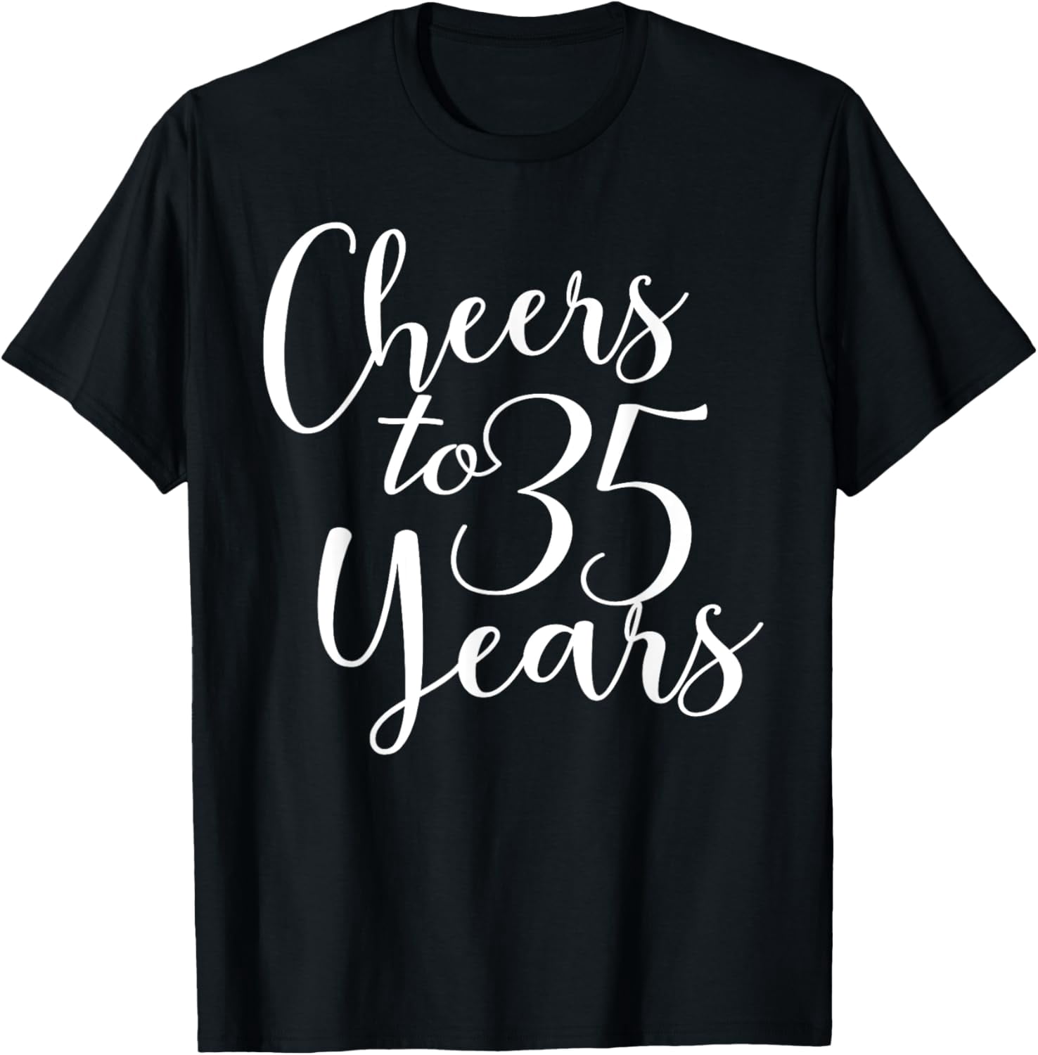 Cheers To 35 Years, For Women Men, Anniversary 35th Birthday T-Shirt ...