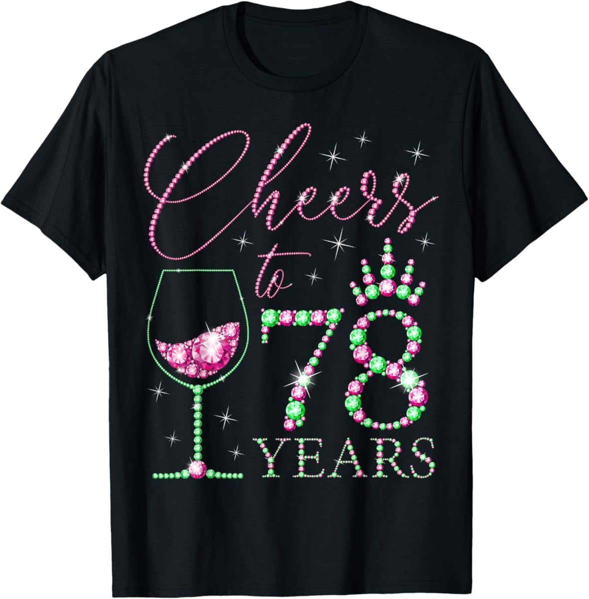 Cheers To 78 Years Old Women 78Th Birthday Women Queens Bday Unisex Men ...