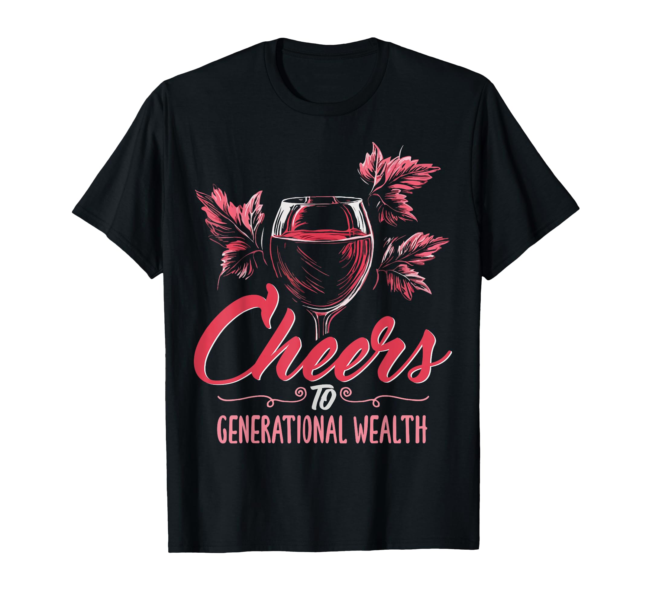 Cheers To Generational Wealth Cheers To Generational Wealth T-Shirt ...