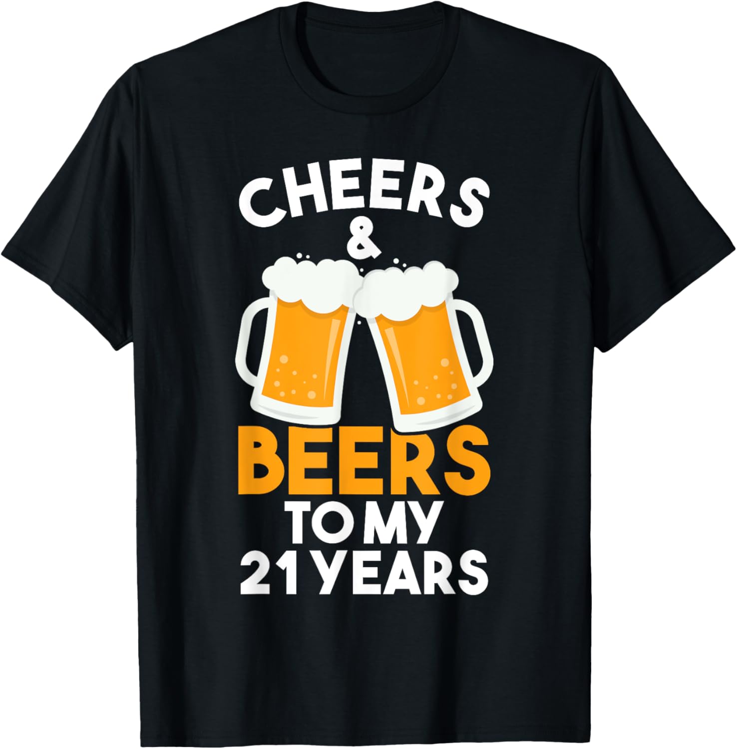Cheers and Beers To My 21 Years | 21st Birthday Celebration T-Shirt ...