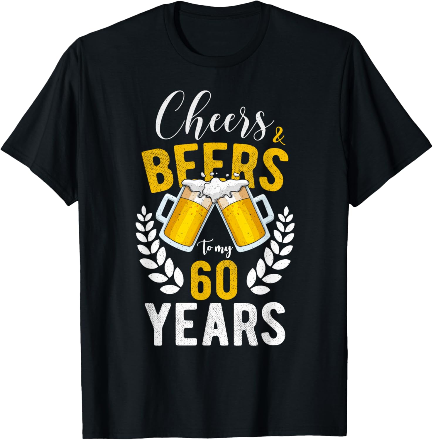Cheers and Beers to My 60 Years 60th Birthday Gifts T-Shirt - Walmart.com