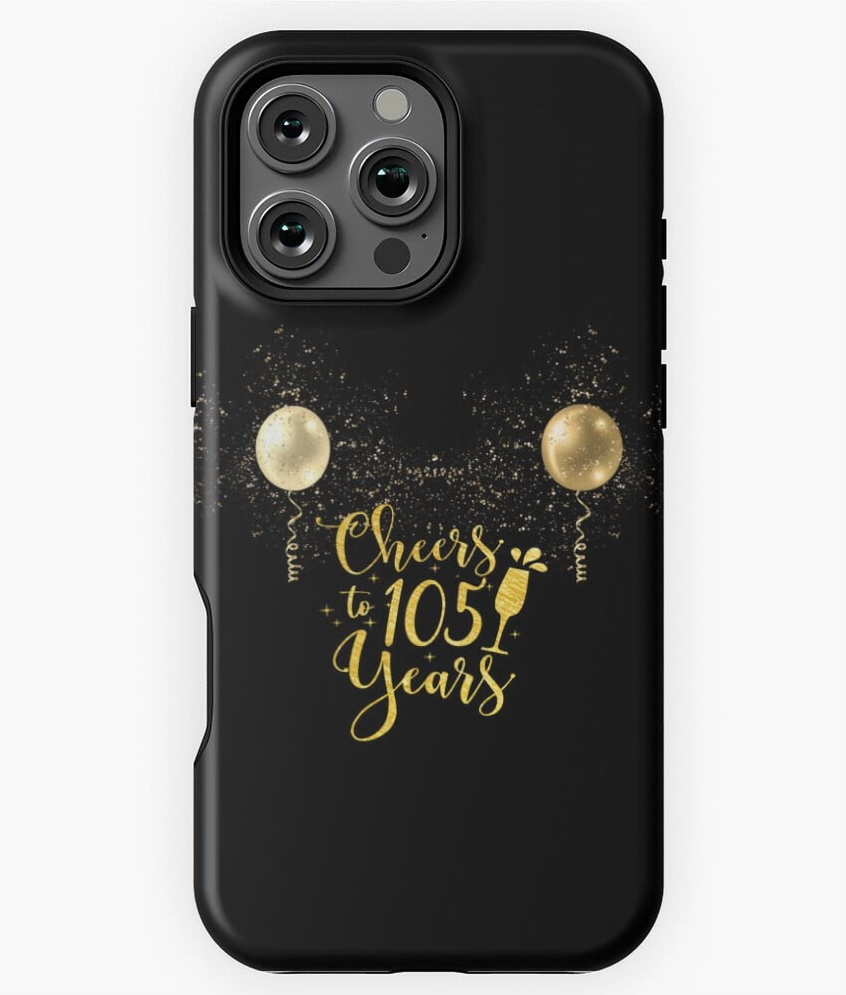 Cheers to 105 Years 105th Birthday M3316 Phone Case for iPhone 17 16 15 ...