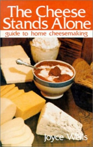 Pre-Owned Cheese Stands Alone: Guide to Home Cheesemaking Paperback ...