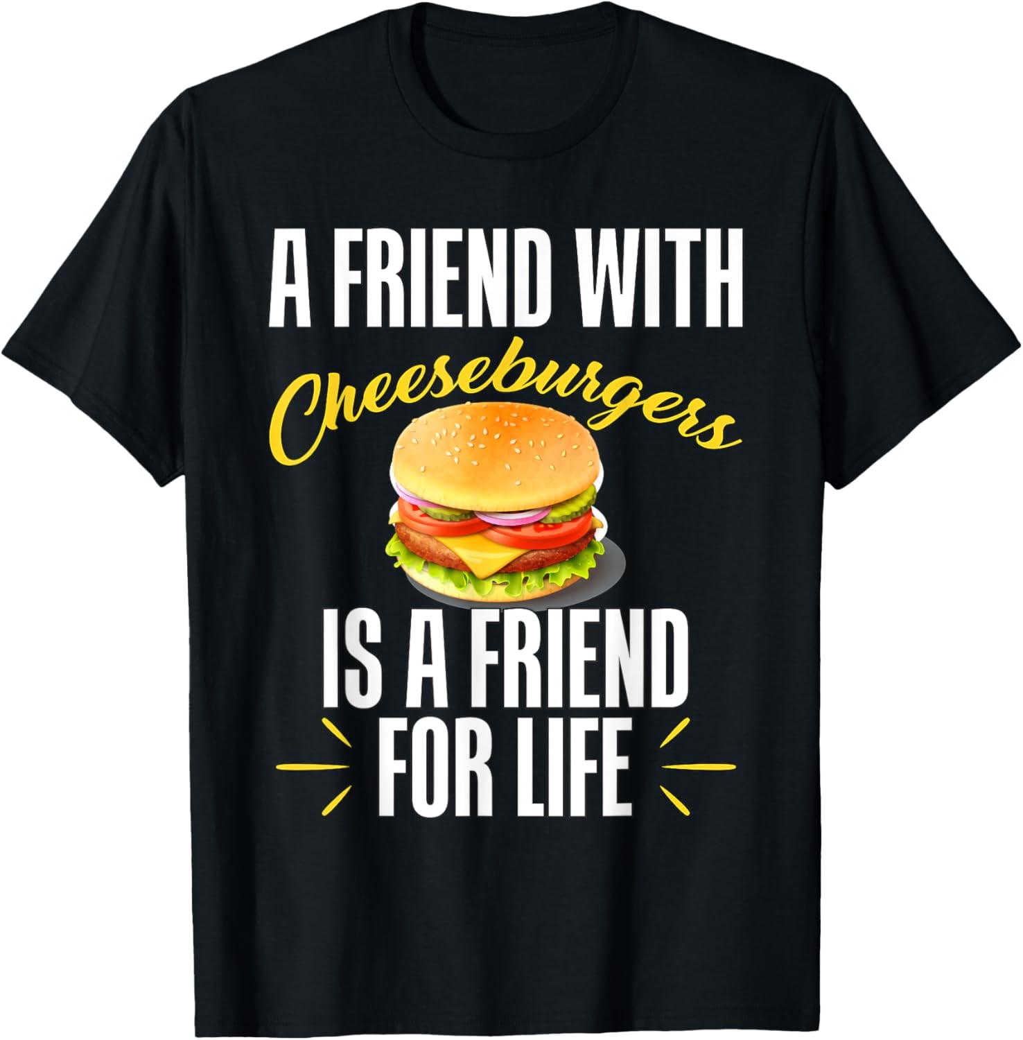 Cheeseburger Best Friend for Life Funny Sarcastic Gift T-Shirt ...