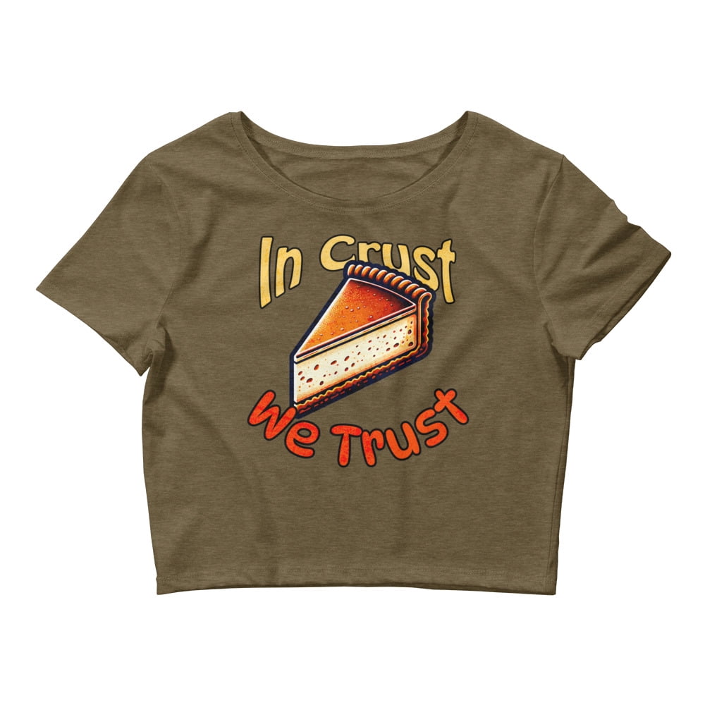 Cheesecake Dessert Lover Women’s Crop Tee, In Crust We Trust (Heather ...
