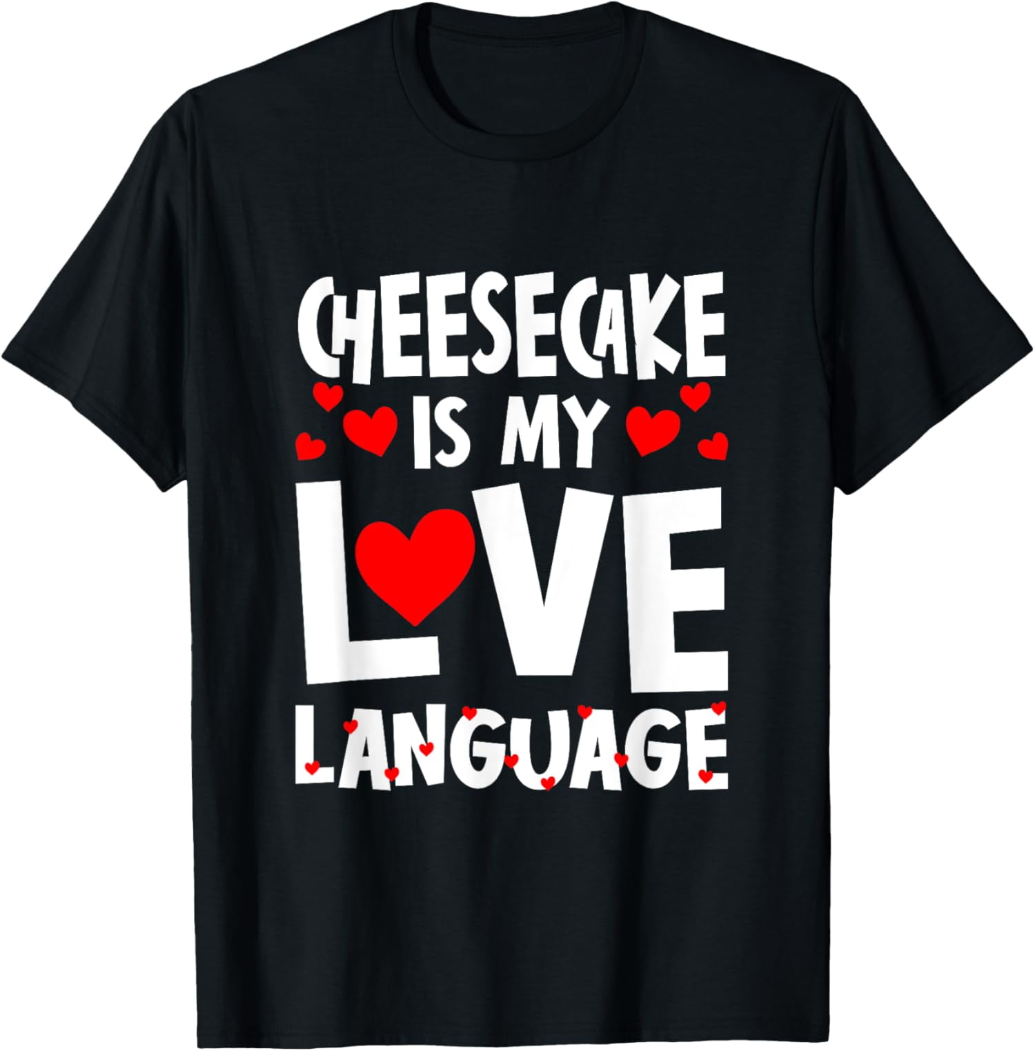 Cheesecake is My Love Language Funny Pastries Humor Cake T-Shirt ...