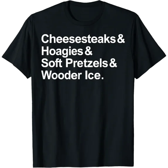 Cheesesteaks And Hoagies And Soft Pretzels And Wooder Ice T-Shirt ...