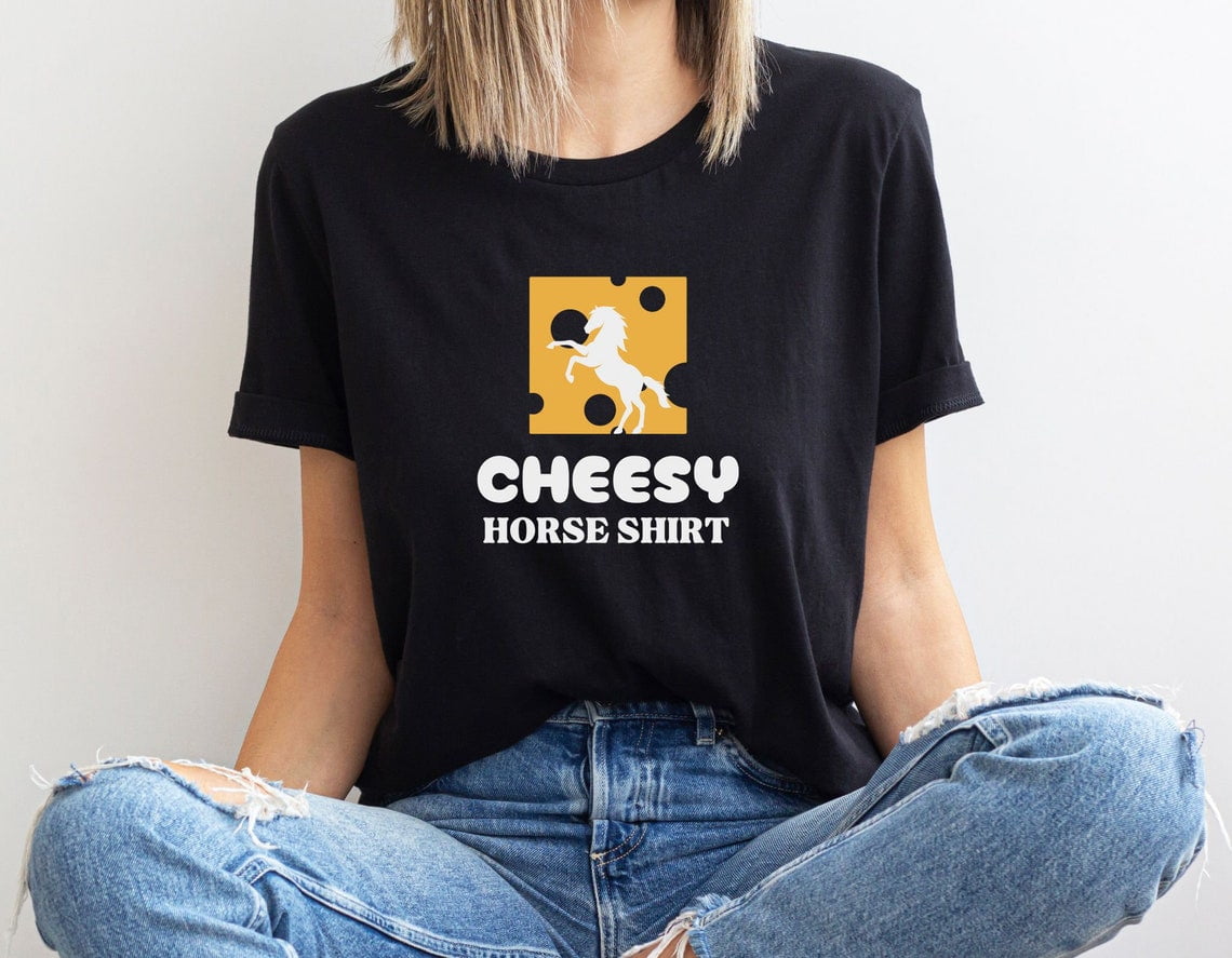 Cheesy Horse Shirt For Horse Lovers Birthday For Horseback Rider T ...