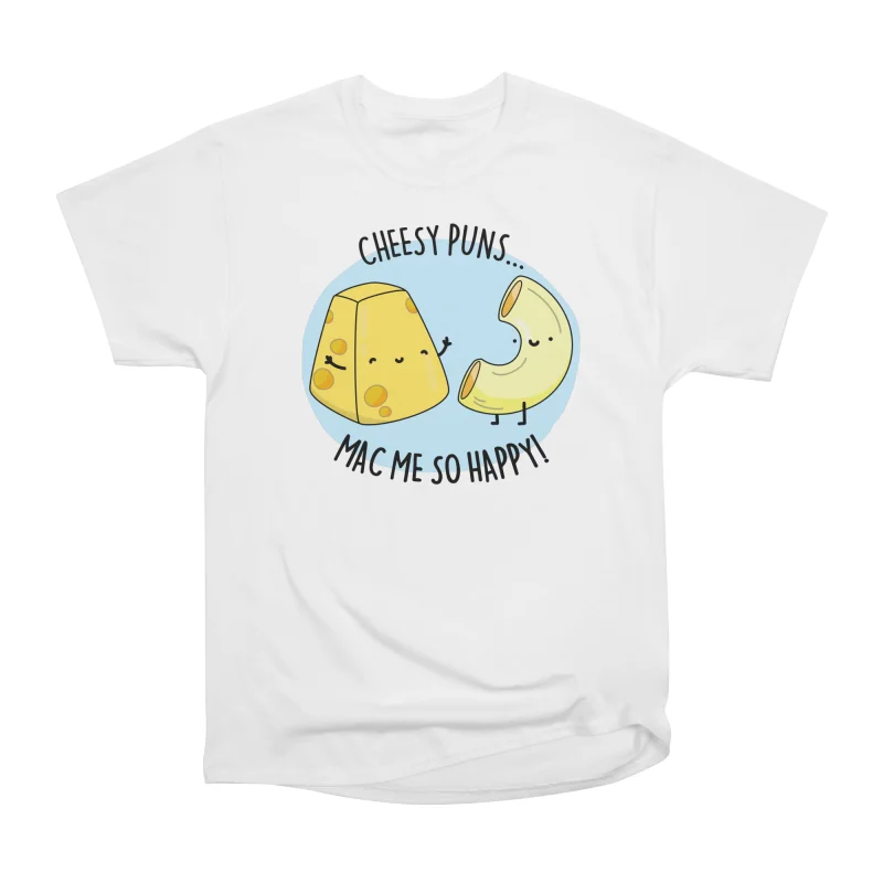 Cheesy Puns Mac Me So Happy Cute Food Pun TShirt Tee Gift For Him Merch ...