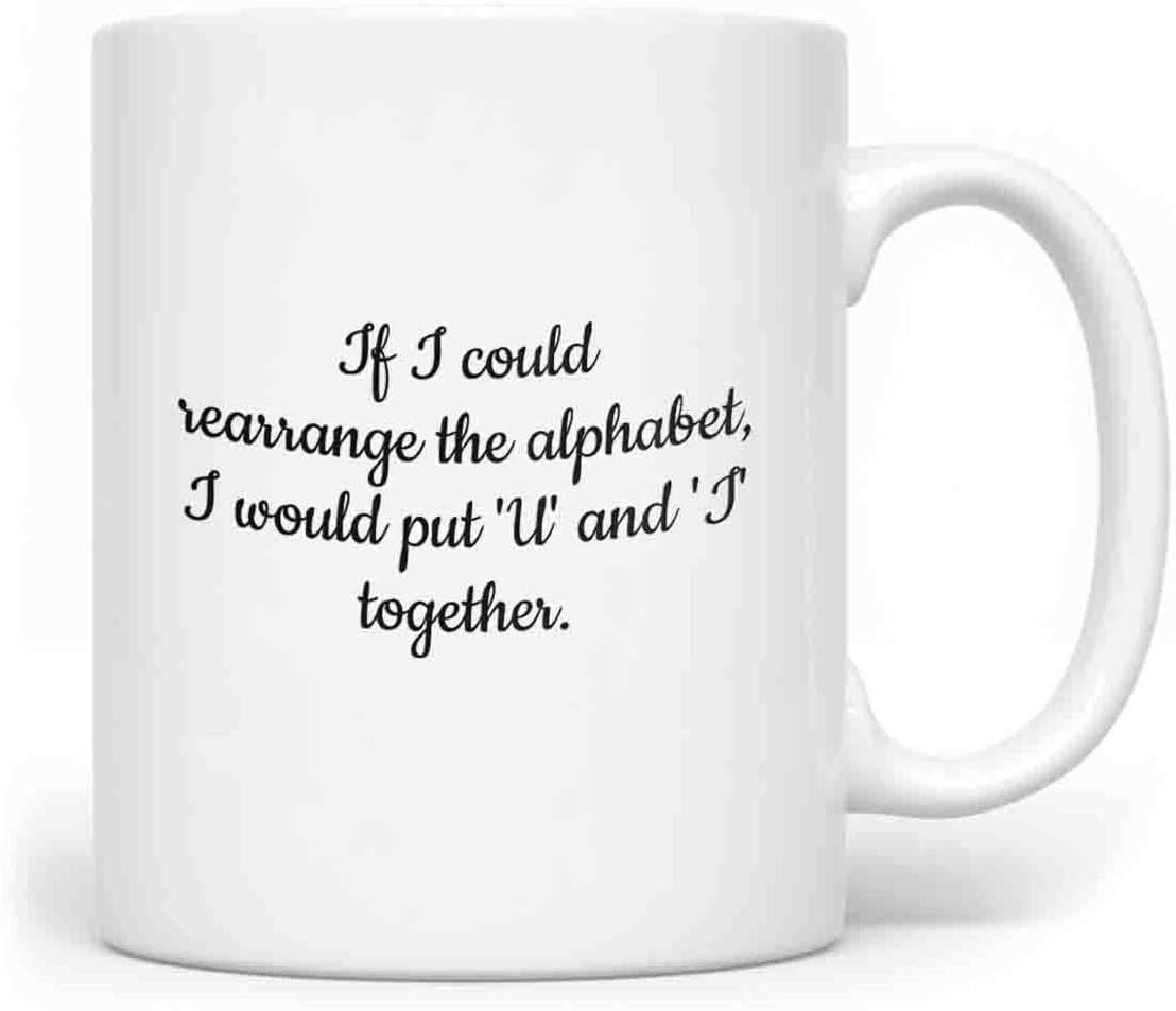 Cheesy Valentine Present If I Could Rearrange The Alphabet Mug-Fun Cup ...