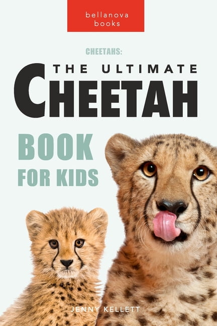 Cheetahs: The Ultimate Cheetah Book for Kids: 100+ Amazing Cheetah ...