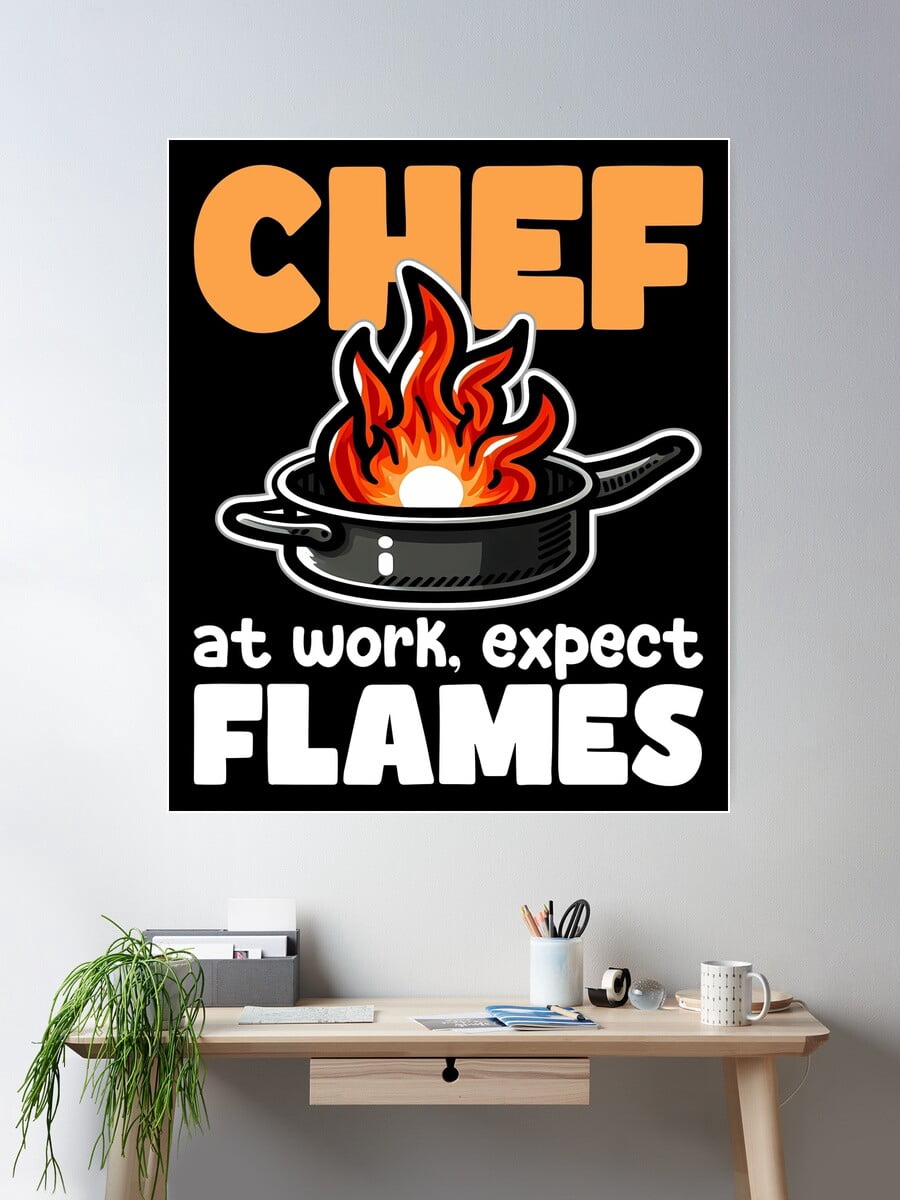 Chef At Work, Expect Flames - Cooking Gift Poster Wall Art, Modern Wall ...