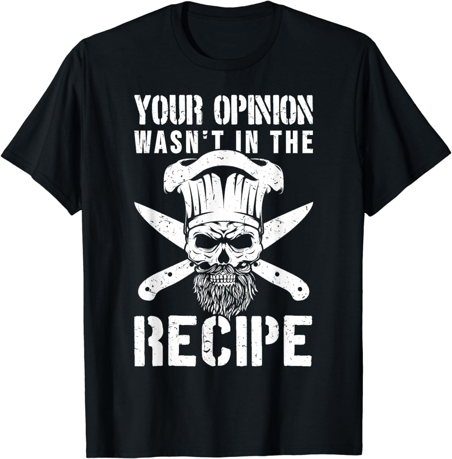 Chef Cook Cooking Your Opinion Wasn't In The Recipe T-Shirt - Walmart.com