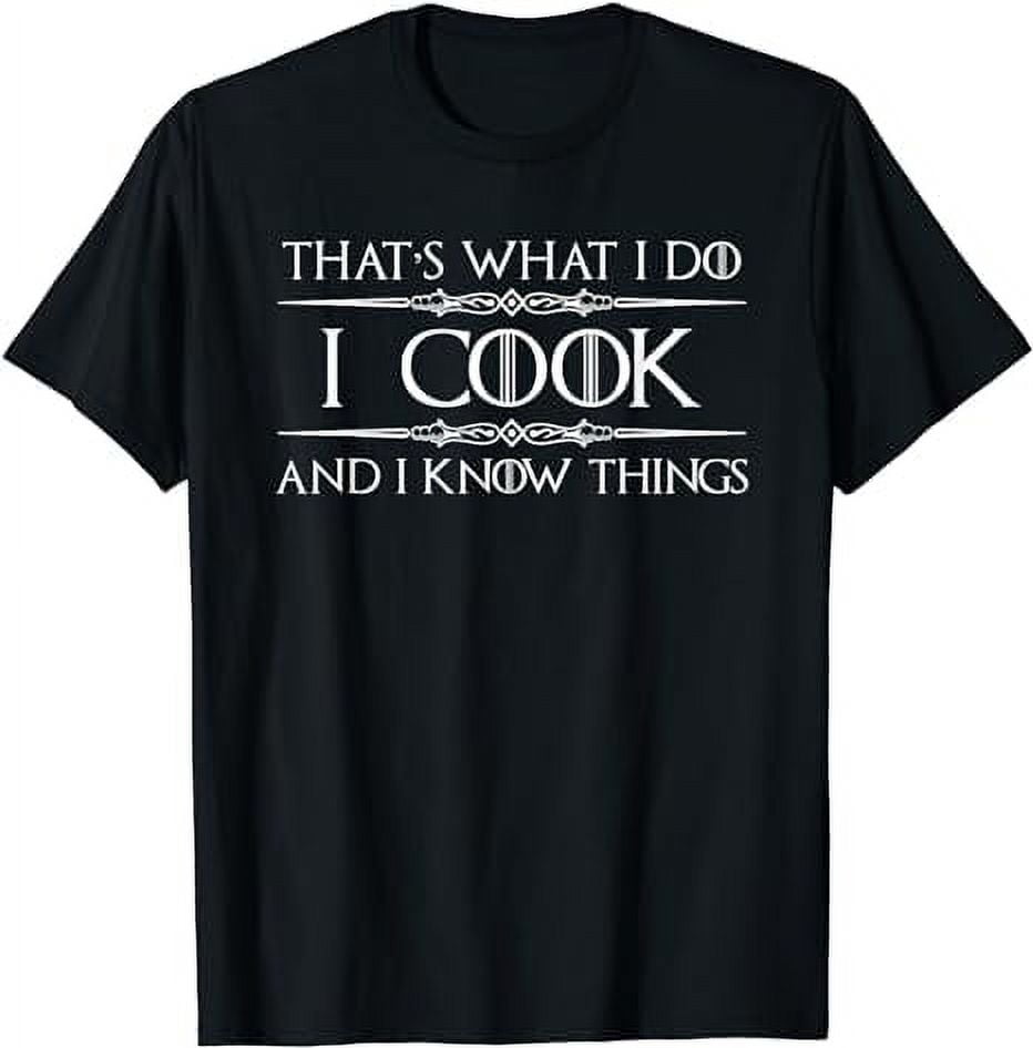 Chef & Cook Gifts - I Cook & I Know Things Funny Cooking T-Shirt ...