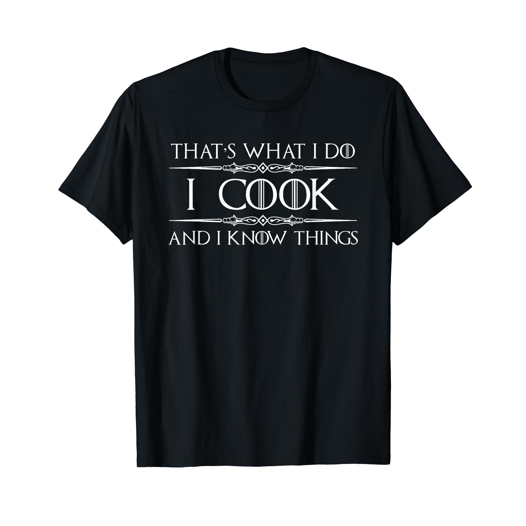 Chef & Cook Gifts - I Cook & I Know Things Funny Cooking T-Shirt ...