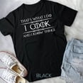 Chef & Cook Gifts I Cook & Know I Things Cooking Unisex T-Shirt ...