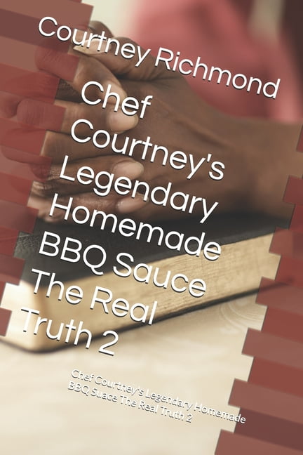 Chef Courtney's Legendary Homemade BBQ S Chef Courtney's Legendary ...