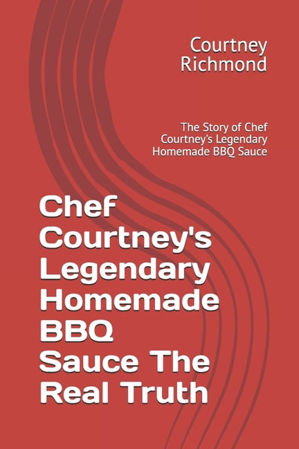 Chef Courtney's Legendary Homemade BBQ S Chef Courtney's Legendary ...