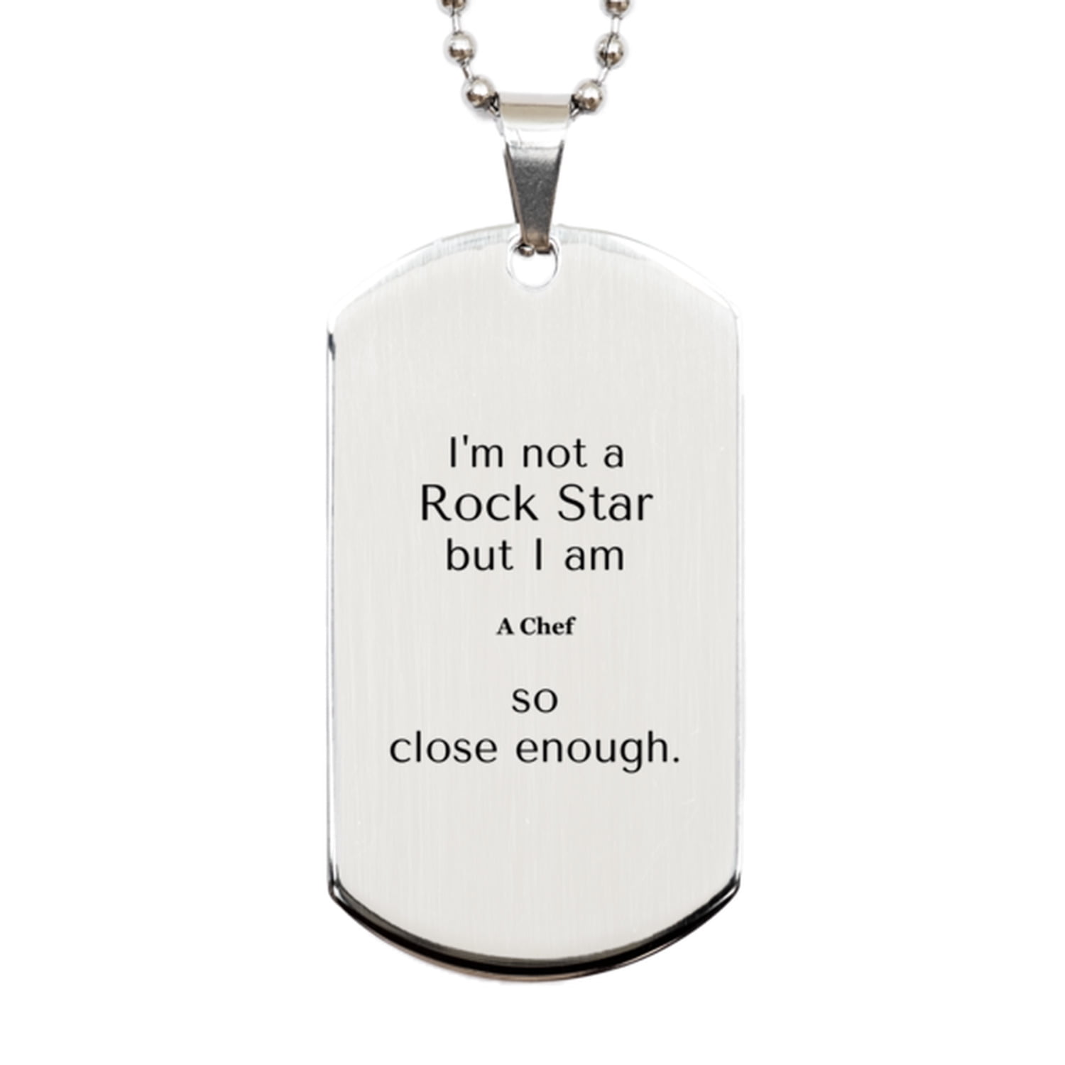 Chef Engraved Silver Dog Tag - Im not a rockstar, but I am Chef so ...