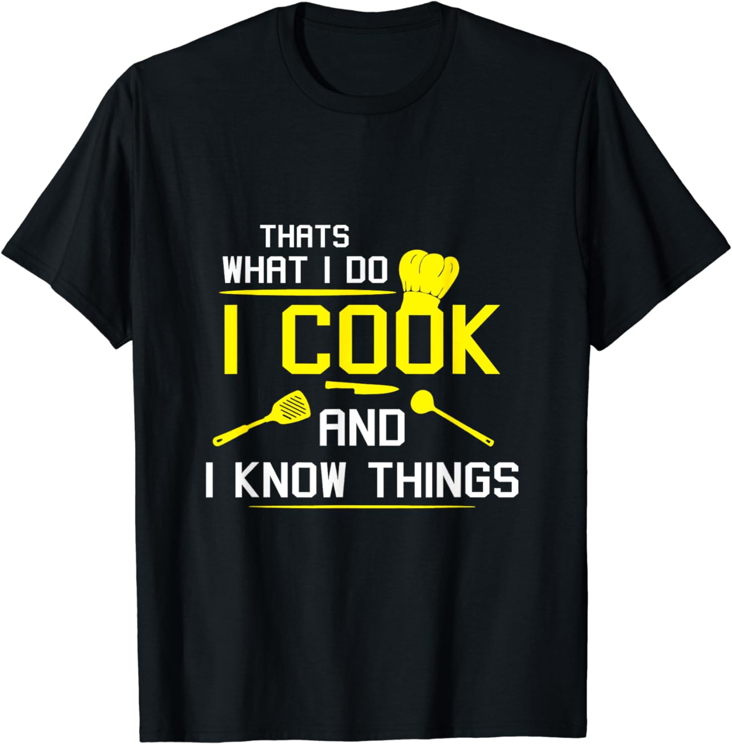 Chef Geek Food FUNNY I COOK AND I KNOW THINGS T-SHIRT - Walmart.com