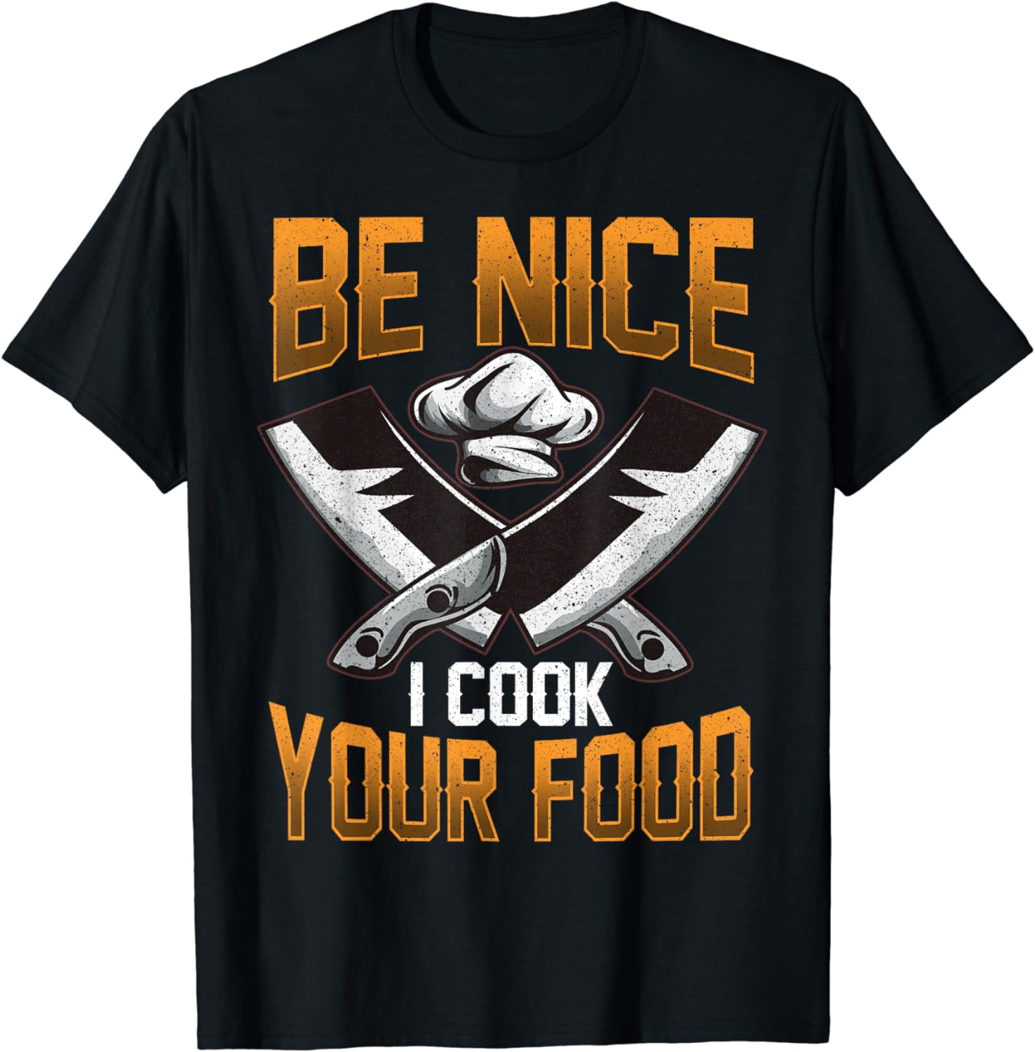 Chef Hat & Chef Knife Design / Be Nice I Cook Your Food T-Shirt ...