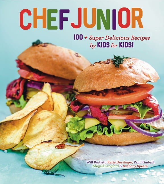 Chef Junior: 100 Super Delicious Recipes by Kids for Kids! (Hardcover ...