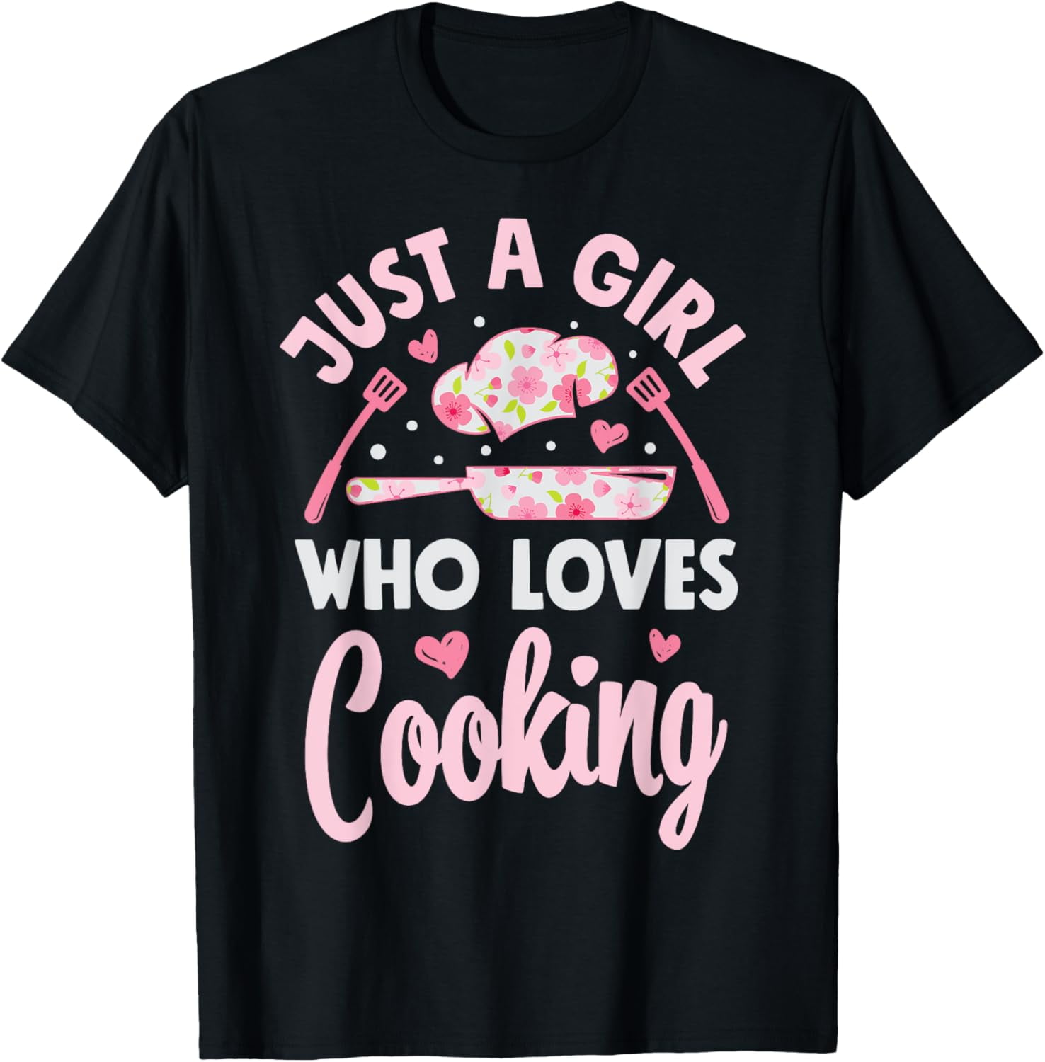Chef Just A Girl Who Loves Cooking Flowers Cook Culinary T-Shirt100 ...