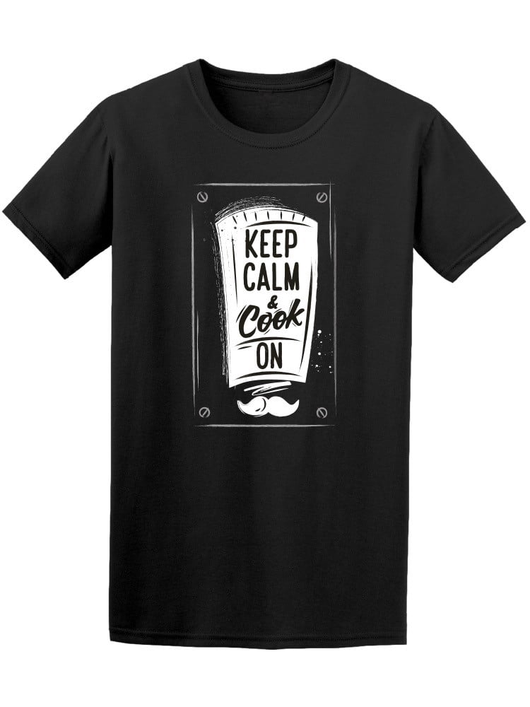 Chef Keep Calm And Cook On Tee Men's -Image by Shutterstock - Walmart.com