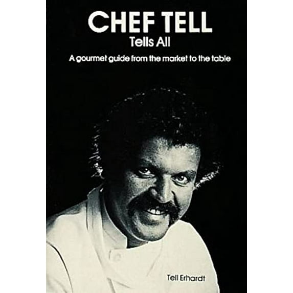 Pre-Owned Chef Tell Tells All (Paperback) 091683848X 9780916838485 ...