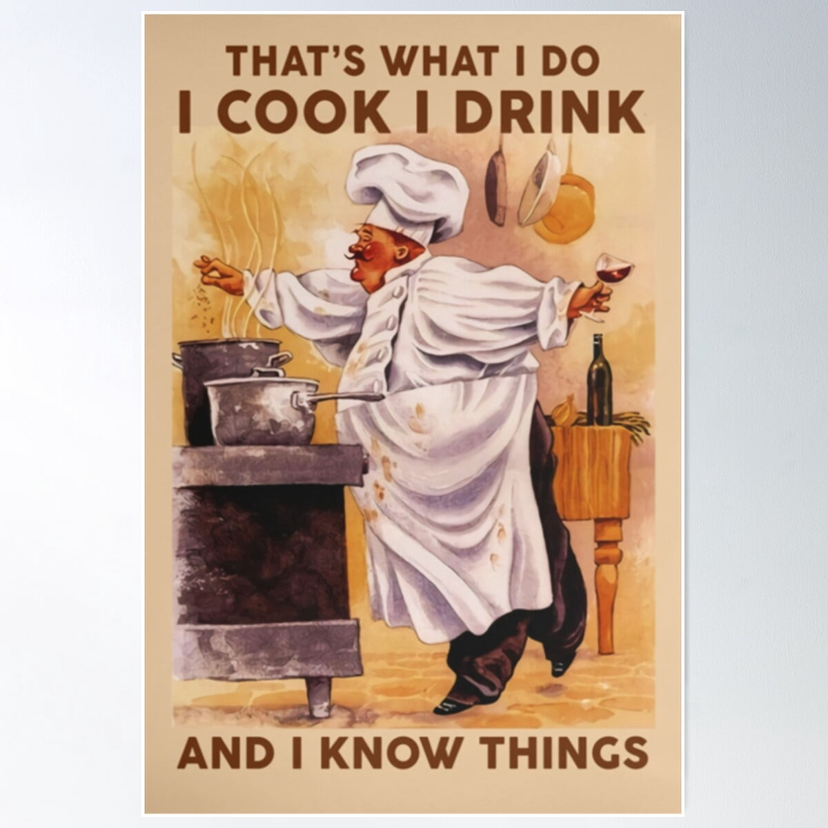 Chef That'S What I Do I Cook I Drink And I Know Things Poster Wall Art ...