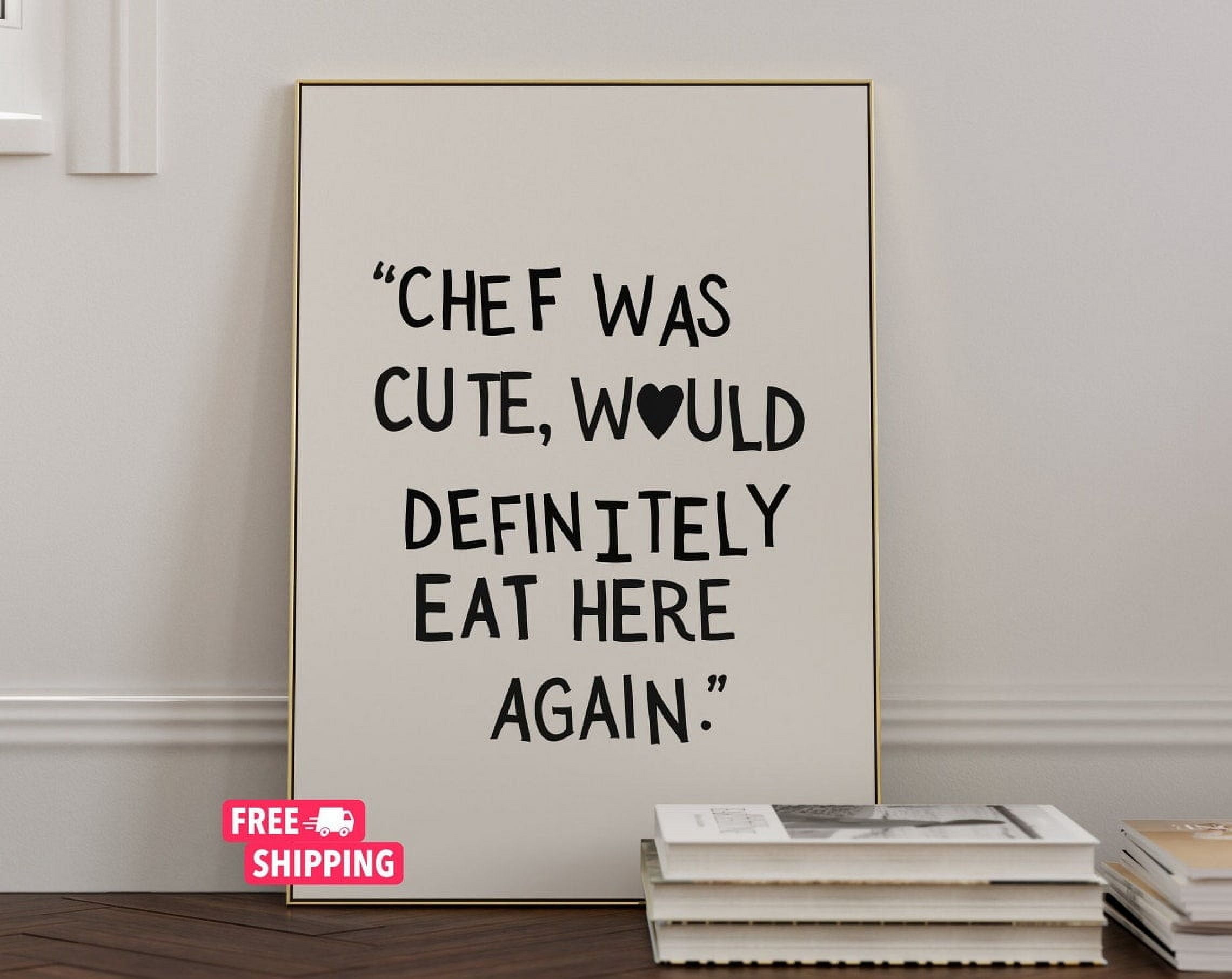 Chef Was Cute Print Trendy Wall Art Prints And Posters Kitchen Decor ...