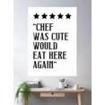 Chef Was Cute Would Eat Here Again Poster Wall Art Modern Wall Decor ...