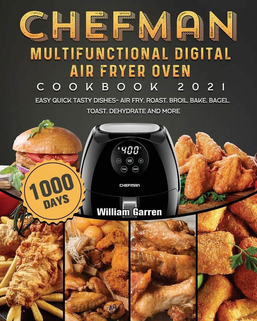 Chefman Multifunctional Digital Air Fryer Oven Cookbook 2021: 1000-Day ...