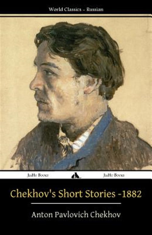 Chekhov's Short Stories - 1882 (Paperback) by Anton Pavlovich Chekhov ...