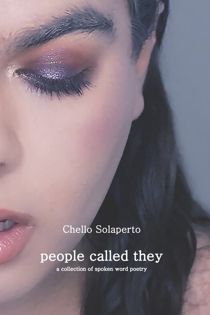 Chello Solaperto Spoken Word Anthology: People Called They : a ...