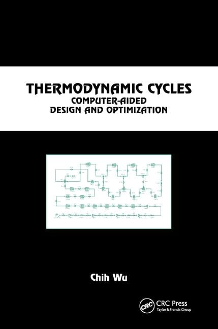 Chemical Industries Thermodynamic Cycles: Computer-Aided Design and Optimization, Book 99 ...