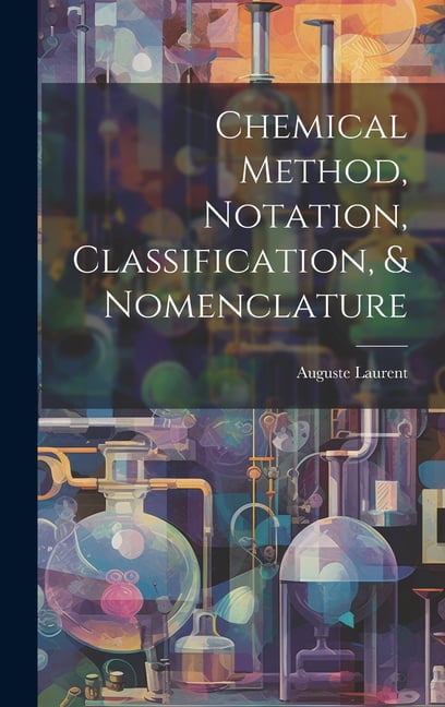 Chemical Method, Notation, Classification, & Nomenclature (Hardcover ...