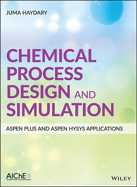 Chemical Process Design and Simulation: Aspen Plus and Aspen Hysys ...
