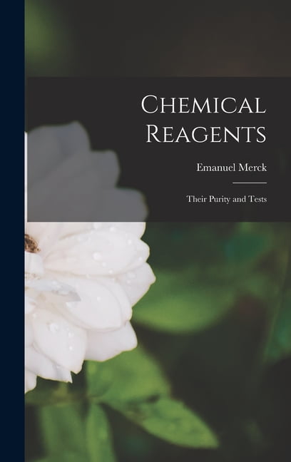 Chemical Reagents: Their Purity and Tests (Hardcover) - Walmart.com