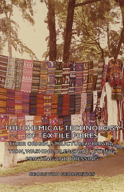 Chemical Technology of Textile Fibres : Their Origin, Structure ...