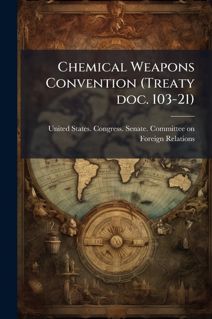 Chemical Weapons Convention (Treaty doc. 103-21), (Paperback) - Walmart.com