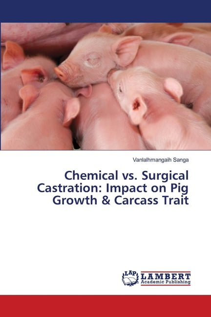 Chemical vs. Surgical Castration: Impact on Pig Growth & Carcass Trait ...