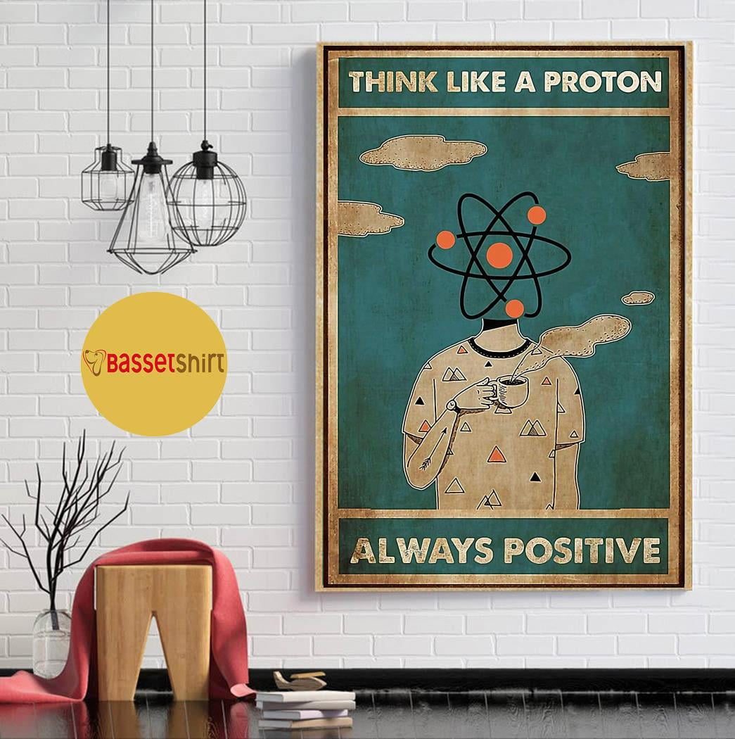 Chemist think like a proton always positive poster 16 x 24 Inch Poster ...