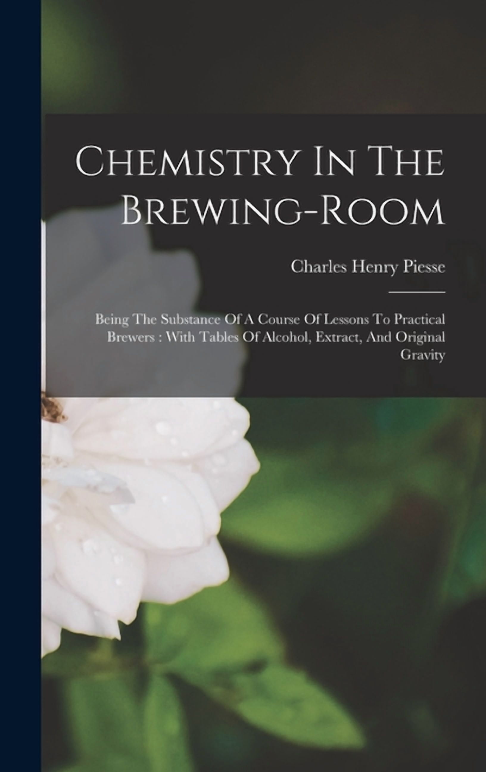 Chemistry In The Brewing-room: Being The Substance Of A Course Of ...