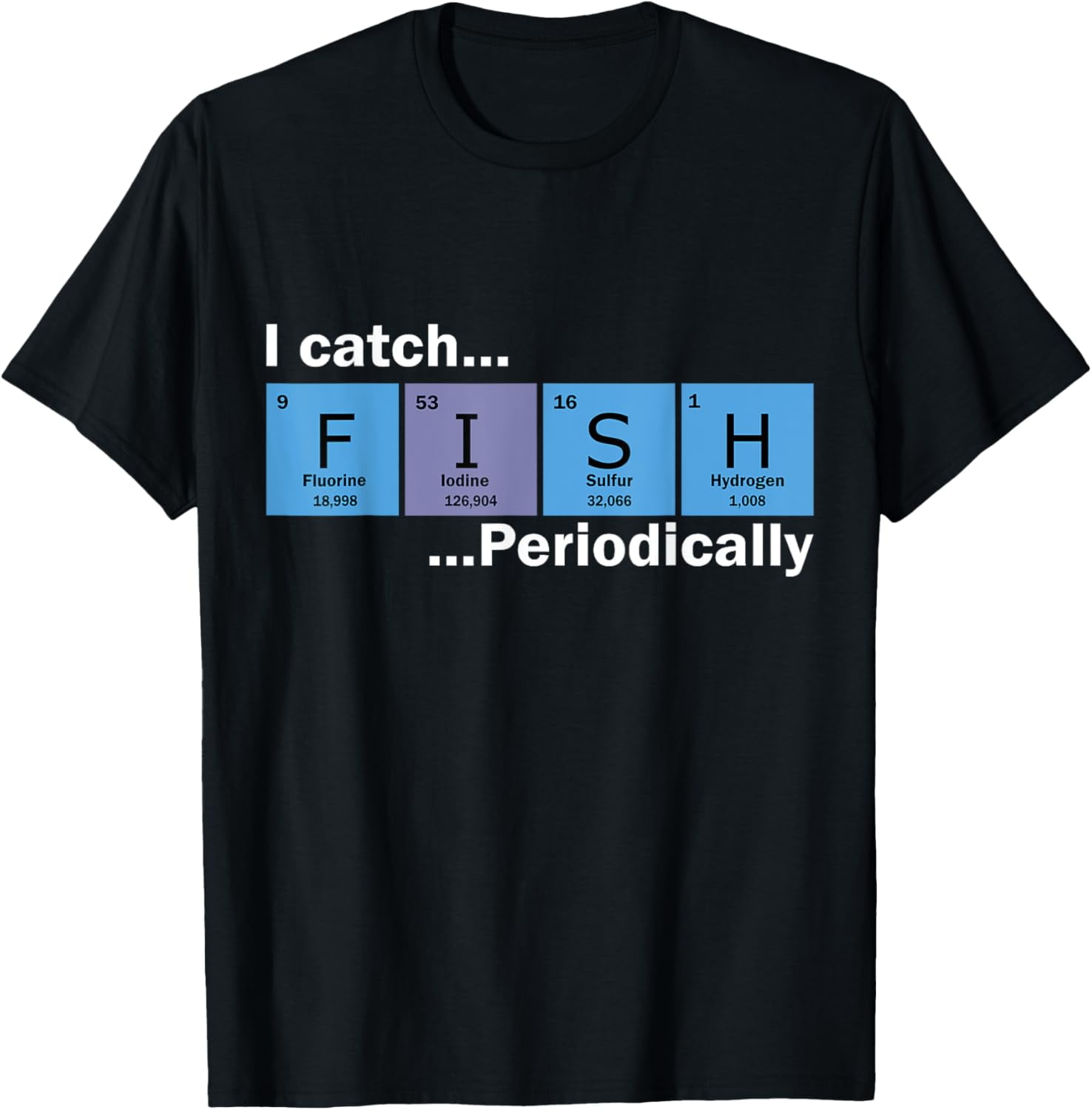 Chemistry Periodic Table Funny Fishing Gifts Boys Catch Fish T-Shirt ...