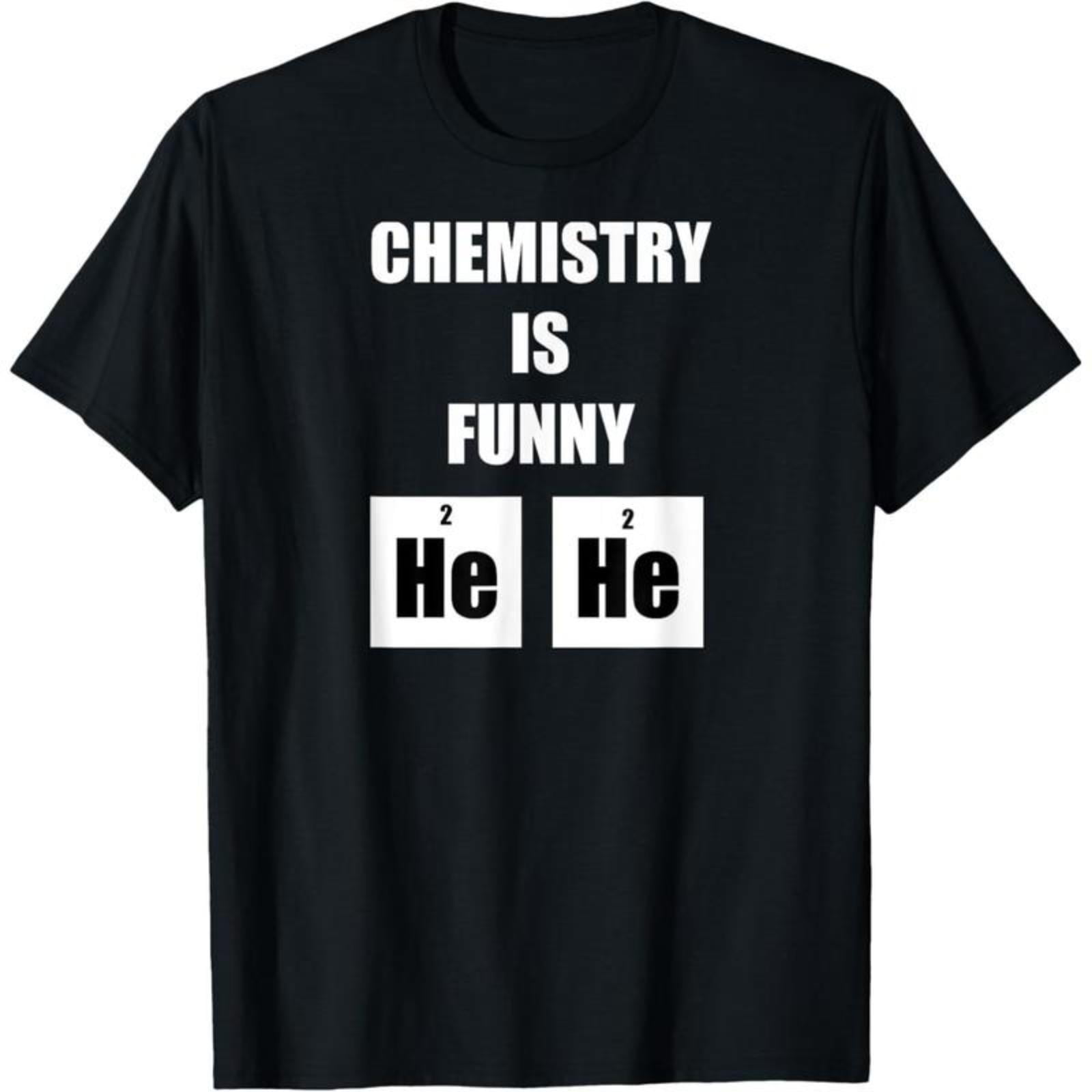 Chemistry Pun Gag Fun Tee. Features “CHEMISTRY IS FUNNY” & Helium ...